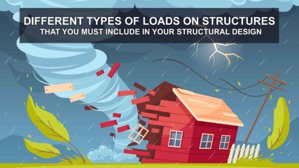 Different Types Of Loads On Structures-That You Must Include In Your Structural Design